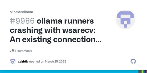 Ollama Runners Crashing With Wsarecv An Existing Connection Was Forcibly Closed By The Remote