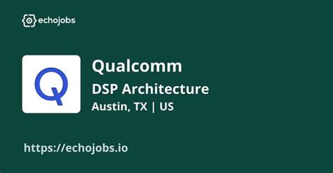 Qualcomm Is Hiring Dsp Architecture Performance Modeling Engineer Usd 148k 222k Austin Tx