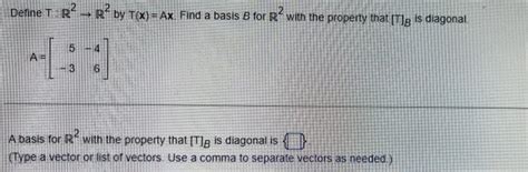 solved define t r2→r2 by t x ax find a basis b for r2 with