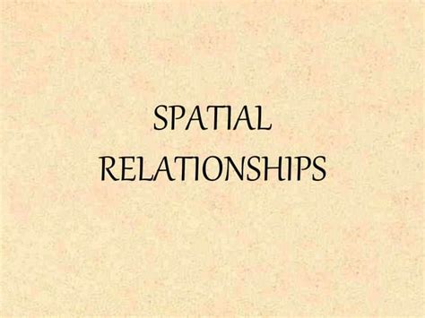 Spatial Relationships Pptx