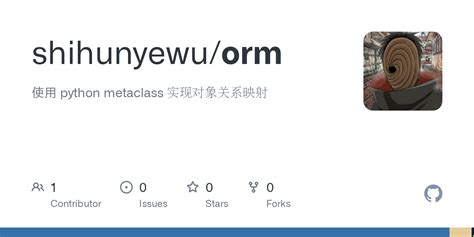 Github Shihunyewuorm 使用 Python Metaclass 实现对象关系映射