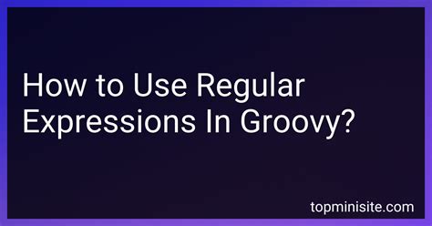 How To Use Regular Expressions In Groovy In 2024