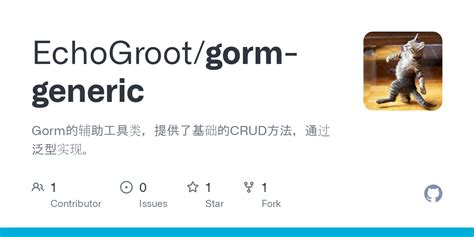 GitHub EchoGroot gorm generic Gorm的辅助工具类提供了基础的CRUD方法通过泛型实现