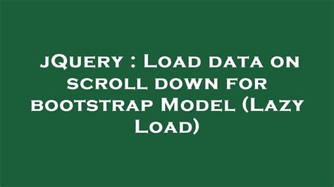 Jquery Load Data On Scroll Down For Bootstrap Model Lazy Load Youtube