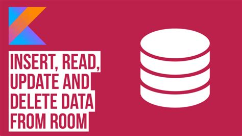 How To Insert Read Update And Delete Data From Room Database Using