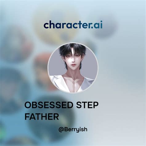 Chat With Obsessed Step Father Characterai Ai Chat Reimagined