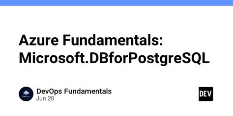 Azure Fundamentals Microsoftdbforpostgresql Dev Community