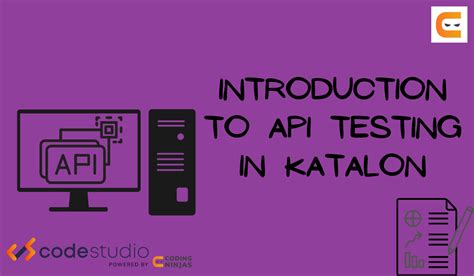 Introduction To API Testing In Katalon Naukri Code