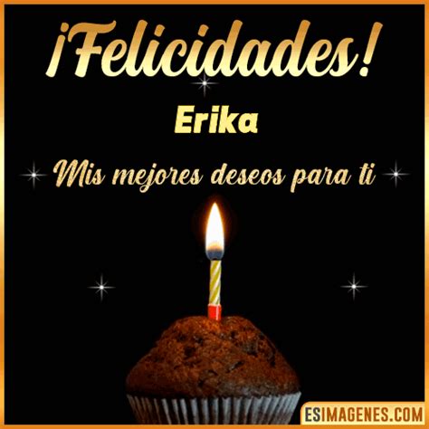 ºº Feliz Cumpleaños Erika 32 Tarjetas y GIF ºº Feliz Cumpleaños Erika 32 Tarjetas y GIF