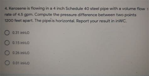 Solved 4 Kerosene Is Flowing In A 4 Inch Schedule 40 Steel