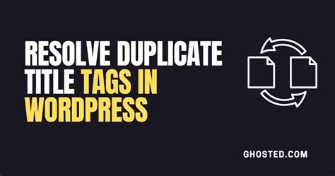 Resolve Duplicate Title Tags In Wordpress Best Practices For Seo