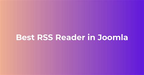 Best Rss Reader In Joomla Webkul Blog