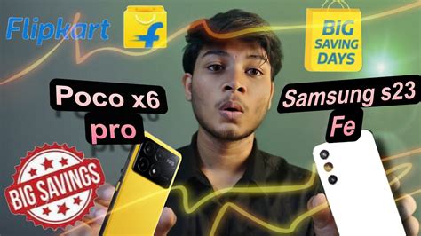 Poco X6 Pro 22xxx 😱😱 And Samsung S23 Fe 33xxx 😱😱 Flipkart Bigg Saving