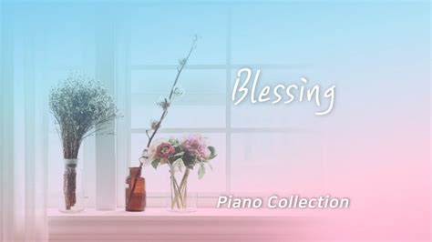 [축복] 찬양 모음 Vol 1 Piano Worship Collection For Blessing Ccm 피아노 찬양 연주 By 미니뮤직 Youtube