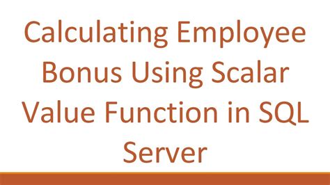 Calculating Employee Bonus Using Scalar Value Function In Sql Server