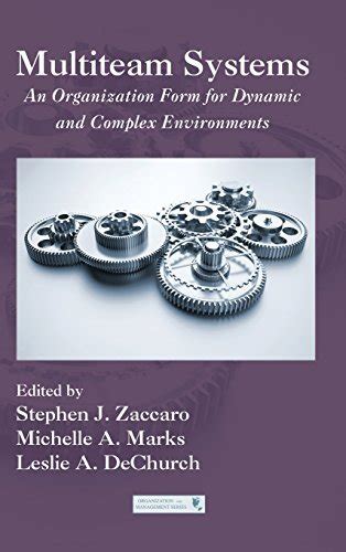 Multiteam Systems An Organization Form For Dynamic And Complex Environments By Stephen J