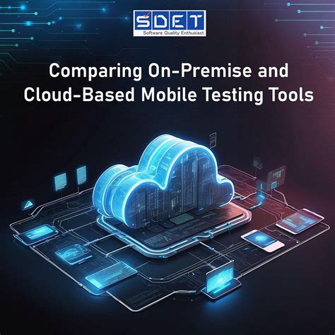 Sdet Tech On Linkedin Comparing On Premise And Cloud Based Mobile