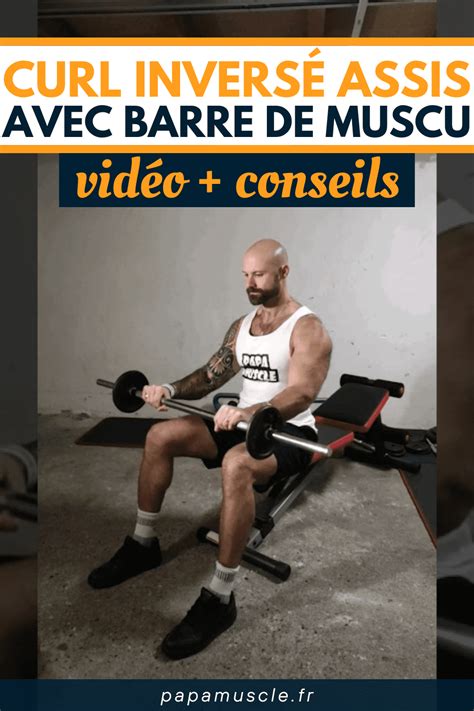 Curl Inversé Assis Barre Seated Barbell Reverse Curl VidÉo Papa
