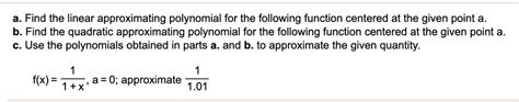 Solved A Find The Linear Approximating Polynomial For The Following