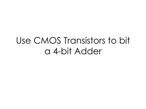 PPT Use CMOS Transistors To Bit A Bit Adder PowerPoint Presentation ID