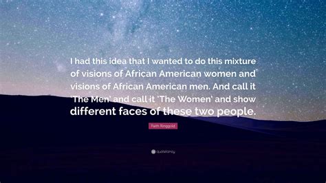 Faith Ringgold Quote “i Had This Idea That I Wanted To Do This Mixture