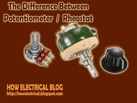 RHOESTAT AND POTENTIOMETER THE DIFFERENCE BETWEEN RHEOSTAT AND POTENTIOMETER HOW ELECTRICAL