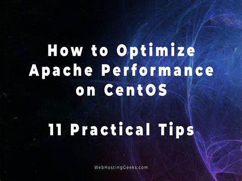 Practical Tips To Effortlessly Boost Apache Performance On Centos Linux Tutorials For Beginners