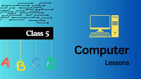 Class 5 Computers Everything You Need To Know