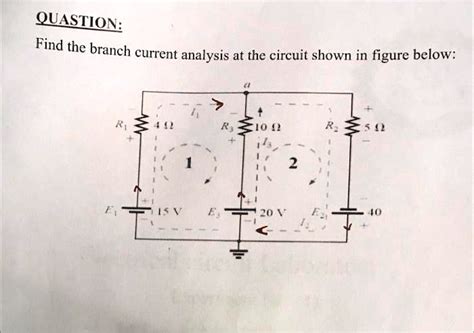 solved question find the branch current analysis of the circuit shown
