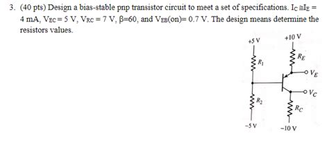 Solved 3 40 Pts Design A Bias Stable Pnp Transistor Chegg Com