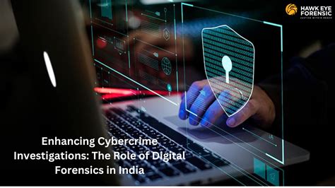 Role Of Digital Forensics In India Hawk Eye Forensic