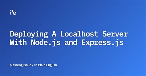 Deploying A Localhost Server With Nodejs And Expressjs