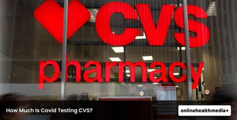 Everything About CVS Covid Testing Price Procedure Duration More
