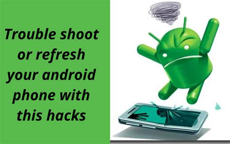Troubleshoot Or Refresh Your Android Phone With These Hacks