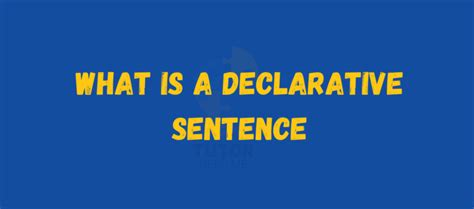 What Is A Declarative Sentence Types Uses And Examples What Is A Declarative Sentence Types Uses And Examples