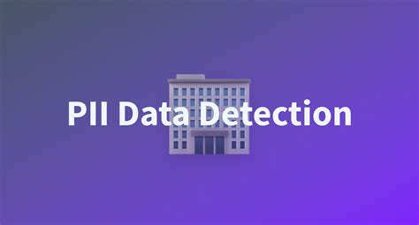 Pii Data Detection A Hugging Face Space By Vedantm