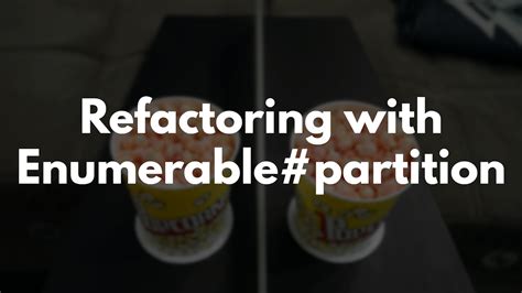 Refactoring With Enumerable Partition GoRails