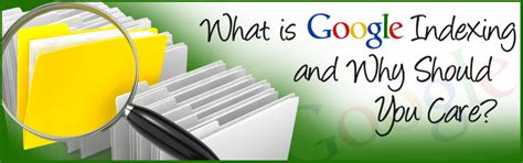What Is Google Indexing And Why Should You Care