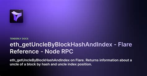 Ethgetunclebyblockhashandindex Flare Reference Node Rpc Tenderly Documentation