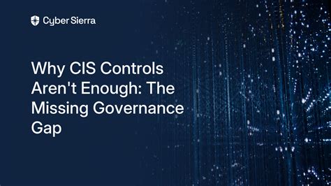 Why Cis Controls Arent Enough The Missing Governance Gap