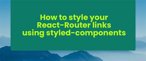 How To Style Your React Router Links Using Styled Components Dev Community