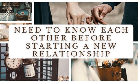 why do we need to know each other before starting a new relationship zippi blog