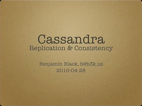 Introduction To Cassandra Replication And Consistency Ppt