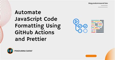 Pradumna Saraf On Linkedin Automate Javascript Code Formatting Using Github Actions And Prettier
