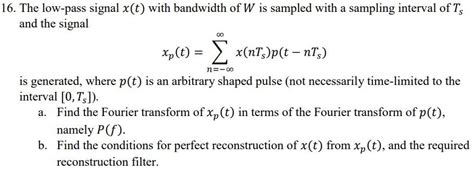Solved 6 The Low Pass Signal X T With Bandwidth Of W Is
