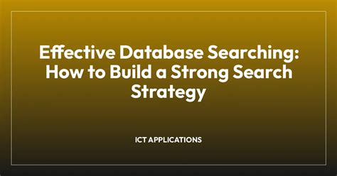 Effective Database Searching How To Build A Strong Search Strategy