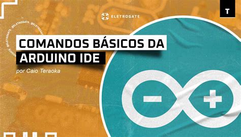 comandos básicos da arduino ide blog eletrogate