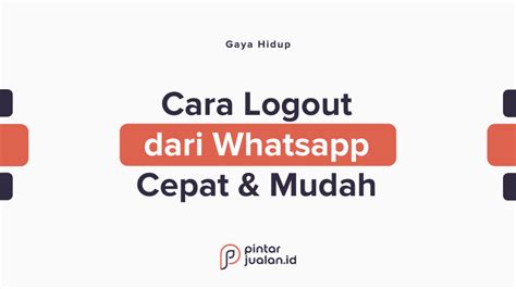 √ 5 Cara Logout Whatsapp Dengan Cepat Aman Dan Mudah