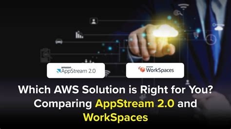 Which Aws Solution Is Right For You Comparing Appstream 2 0 And Workspaces