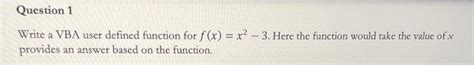 solved write a vba user defined function for f x x2−3 here